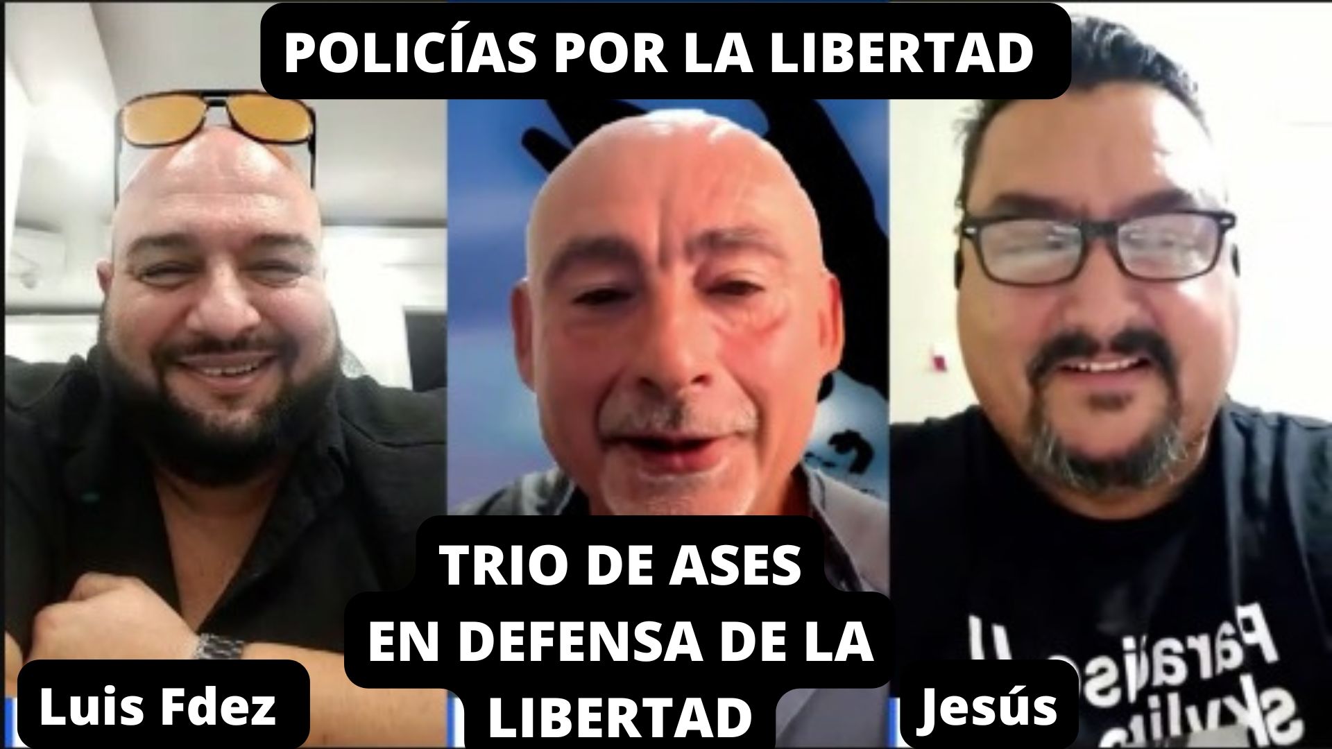 TRIO DE ASES EN DEFENSA DE LA LIBERTAD – Policias por la Libertad TV